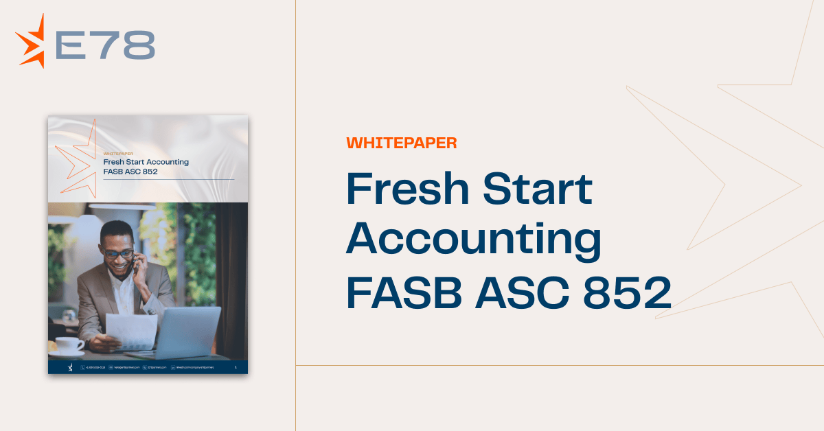 Fresh Start Accounting – FASB ASC 852 | E78 Partners