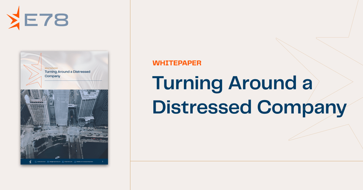 Turning Around a Distressed Company | E78 Partners